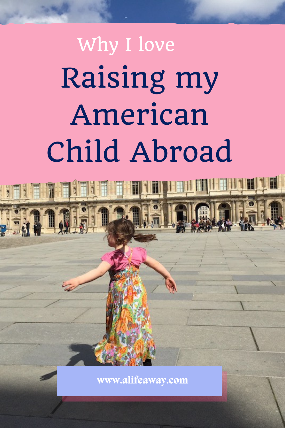 5 Reasons Why I Love Raising My American Kid Abroad - A Life Away